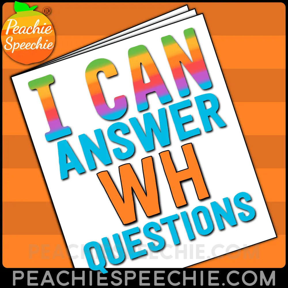 I Can Answer WH Questions: No-Prep Workbook